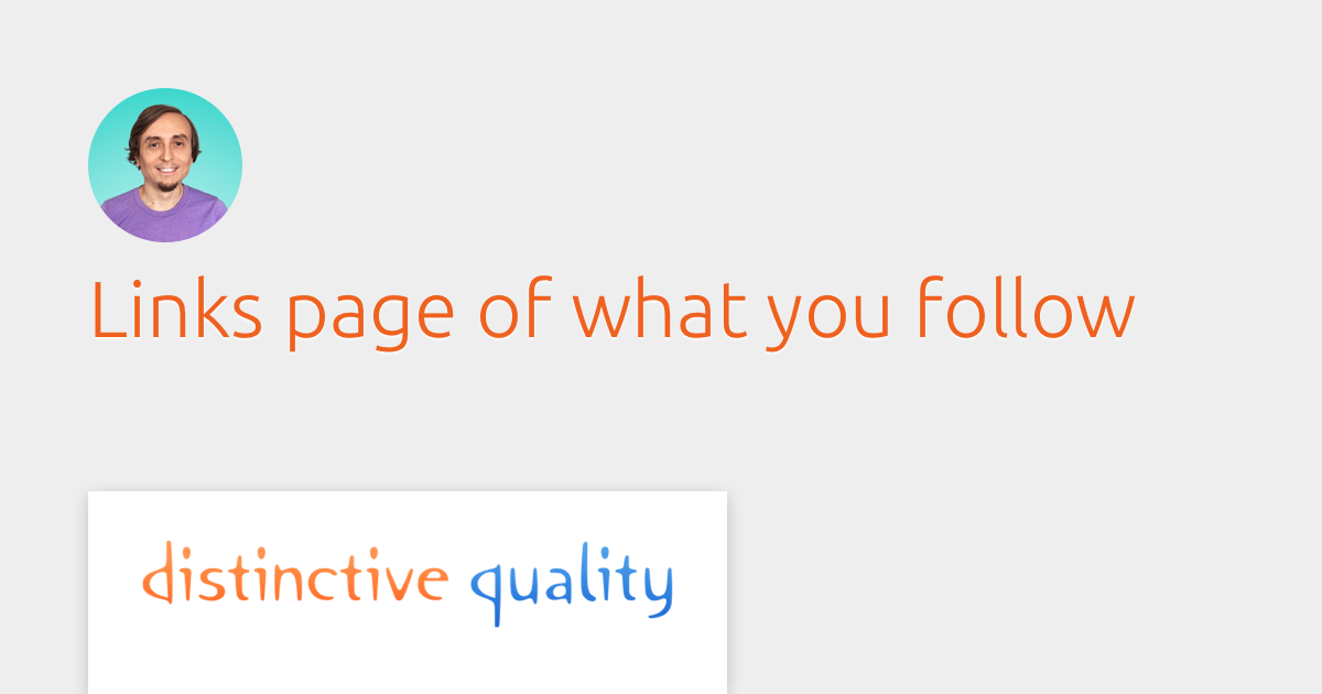 Links page of what you follow - Distinctive Quality
