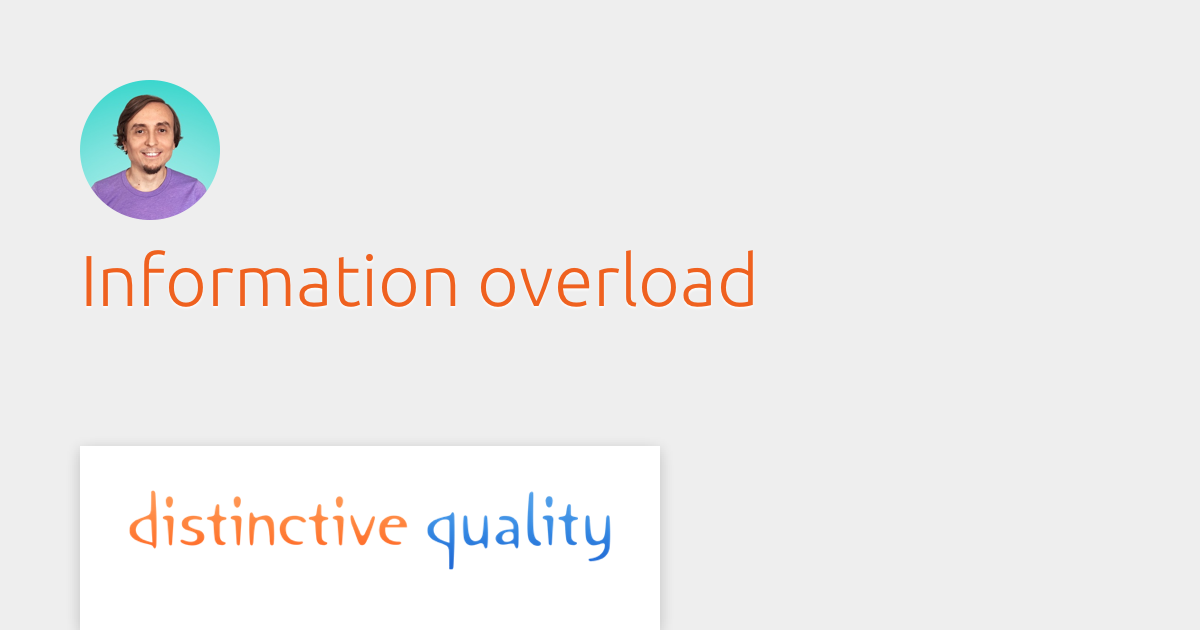 Information overload - Distinctive Quality